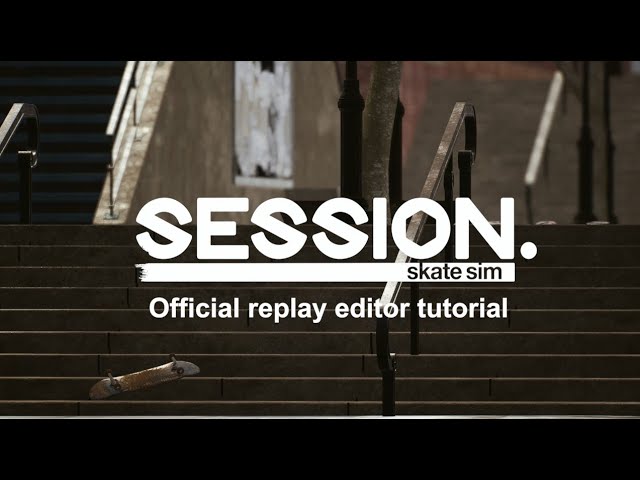 Session: Skate Sim | Official Replay Editor Tutorial – Pt 1: Basics | Boardstation.de ...